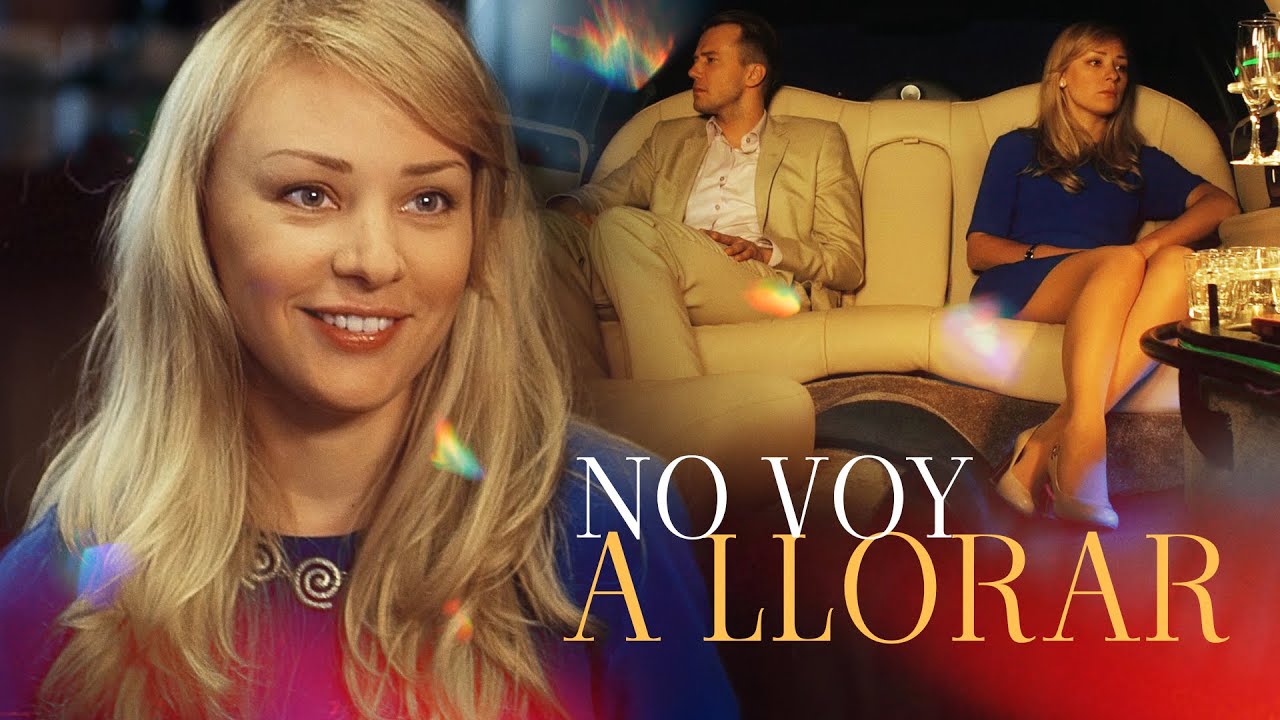 No Voy a Llorar| Película CinemaTV - MIX.NOLLYMOVE.COM